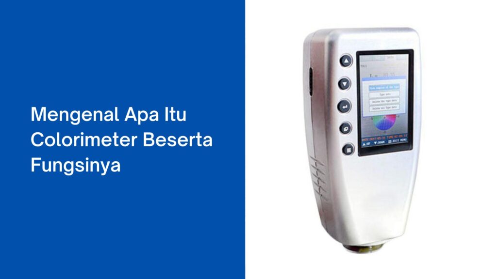 Mengenal Apa Itu Colorimeter Beserta Fungsinya » PT GLOBAL INTAN TEKNINDO