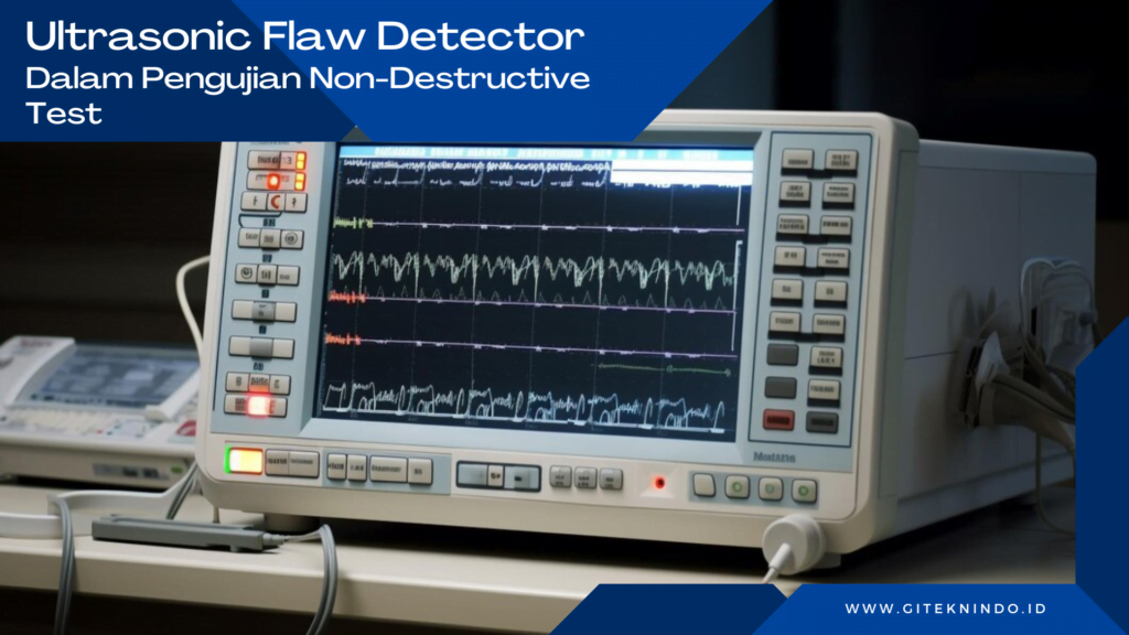 Ultrasonic Flaw Detector dalam Pengujian Non-Destructive Test