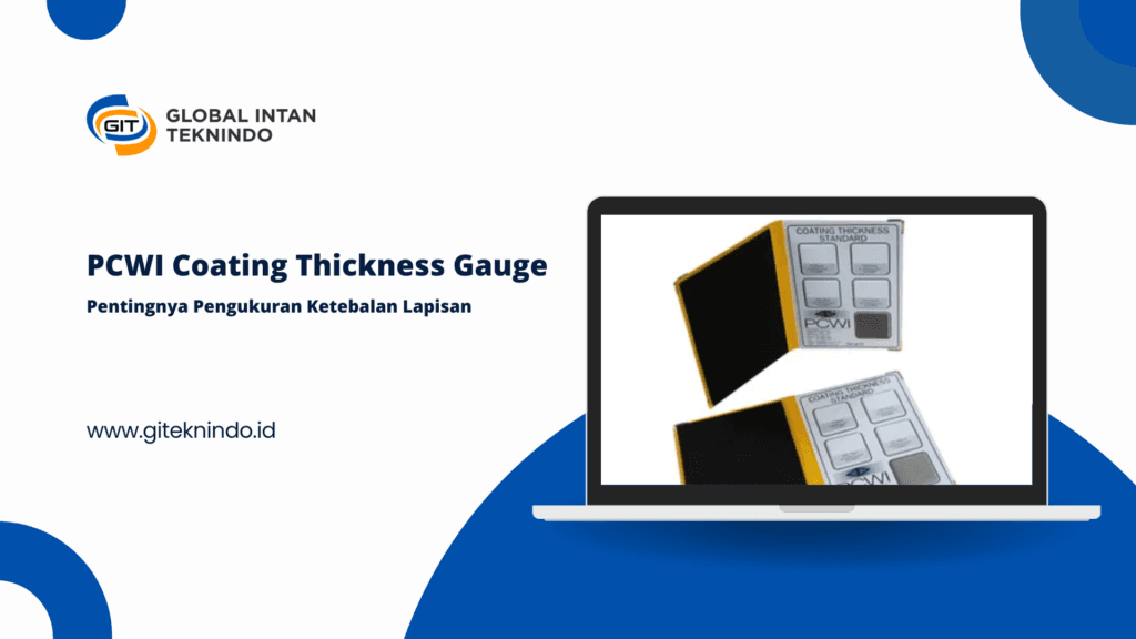 Pentingnya Pengukuran Ketebalan Lapisan dengan PCWI Coating Thickness Gauge