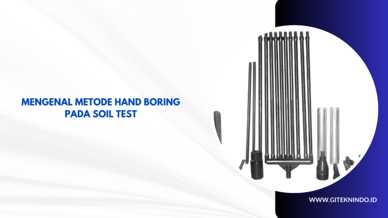 Mengenal Metode Hand Boring pada Soil Test