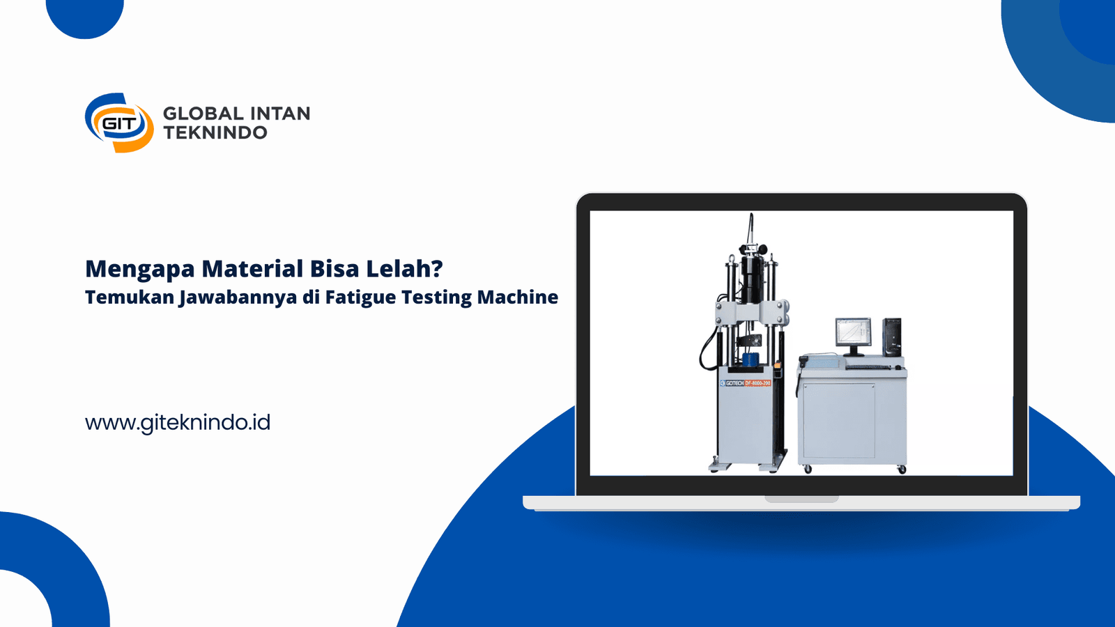 Mengapa Material Bisa Lelah? Temukan Jawabannya di Fatigue Testing Machine
