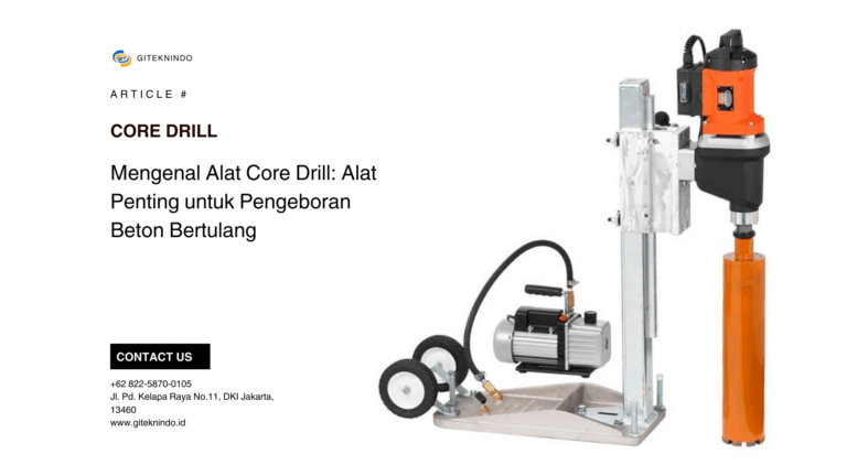 Mengenal Alat Core Drill: Alat Penting untuk Pengeboran Beton Bertulang ...